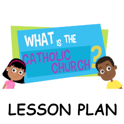 What is the Catholic Church? - Lesson Plan - CatholicBrain.com