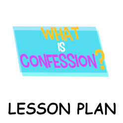 What is Confession? - Lesson Plan - CatholicBrain.com
