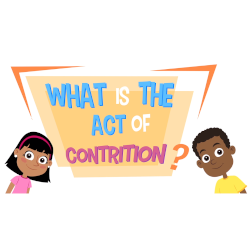 Lesson 22 - What Is the Act of Contrition? - CatholicBrain.com