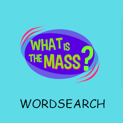 What is the Mass? - Wordsearch - CatholicBrain.com