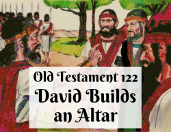 OT 122 - David Builds an Altar - CatholicBrain.com